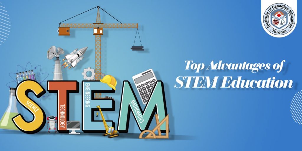 Top Advantages of STEM Education - Institute of Canadian Education